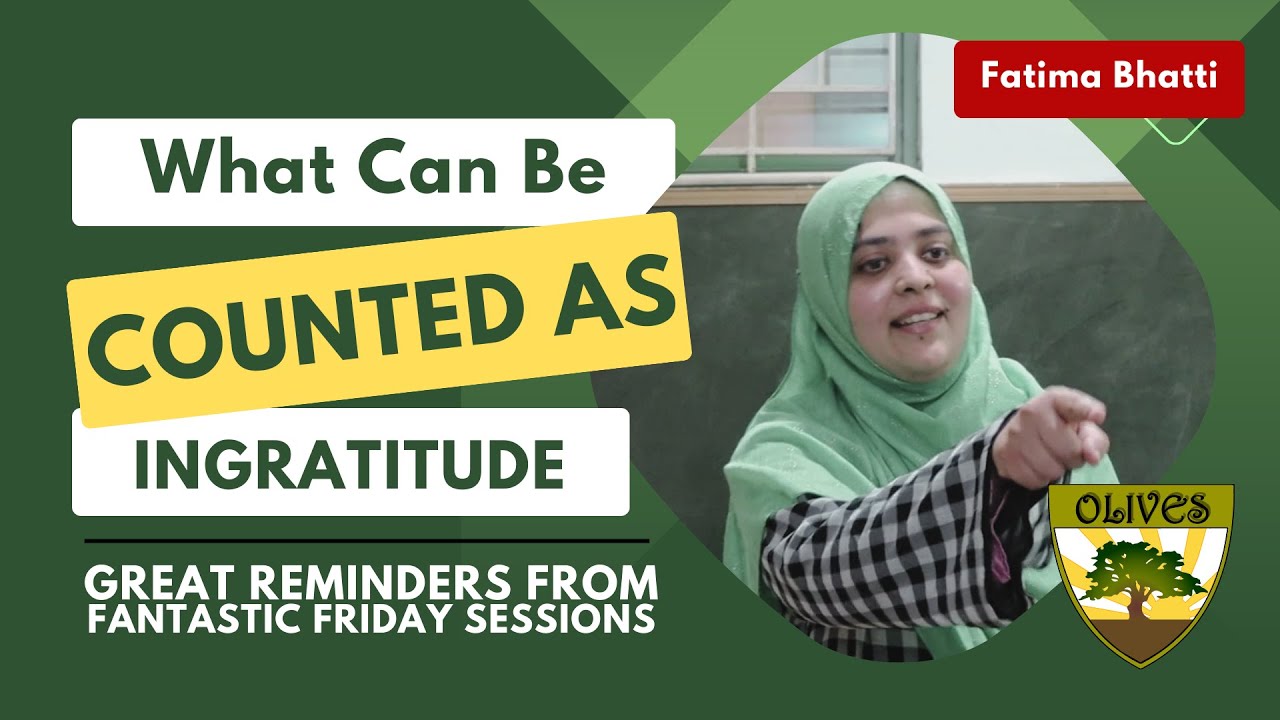 What Can Be Counted As Ingratitude | Fatima Bhatti | Muslim Marvels ...