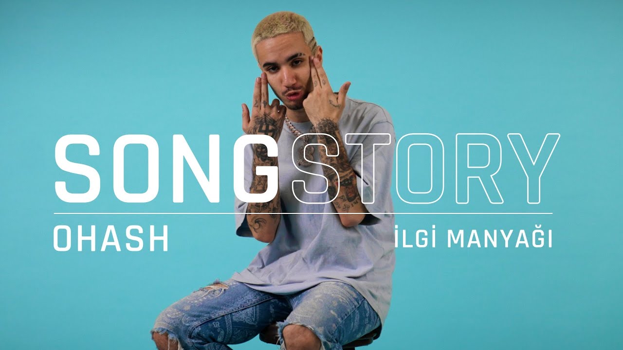Ohash “İlgi Manyağı” | SongStory - YouTube