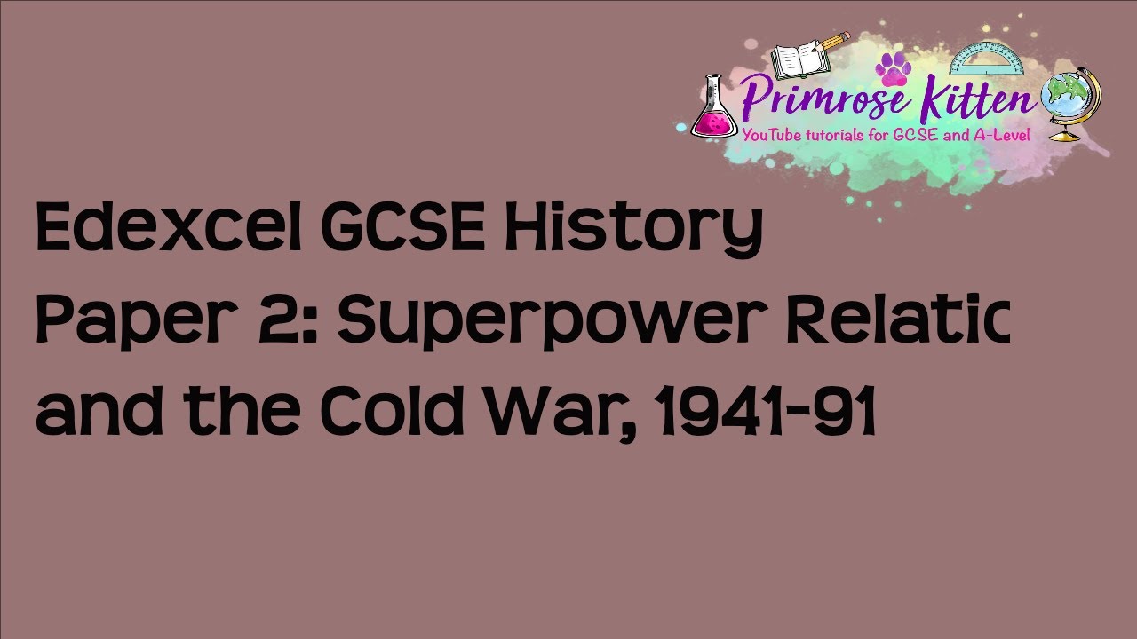 All of Edexcel GCSE History Paper 2. Superpower Relations and the Cold ...