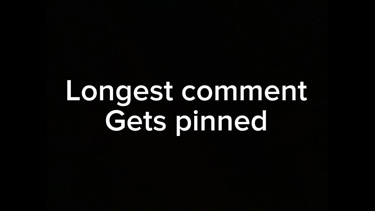 Longest Comment Gets Pinned - YouTube