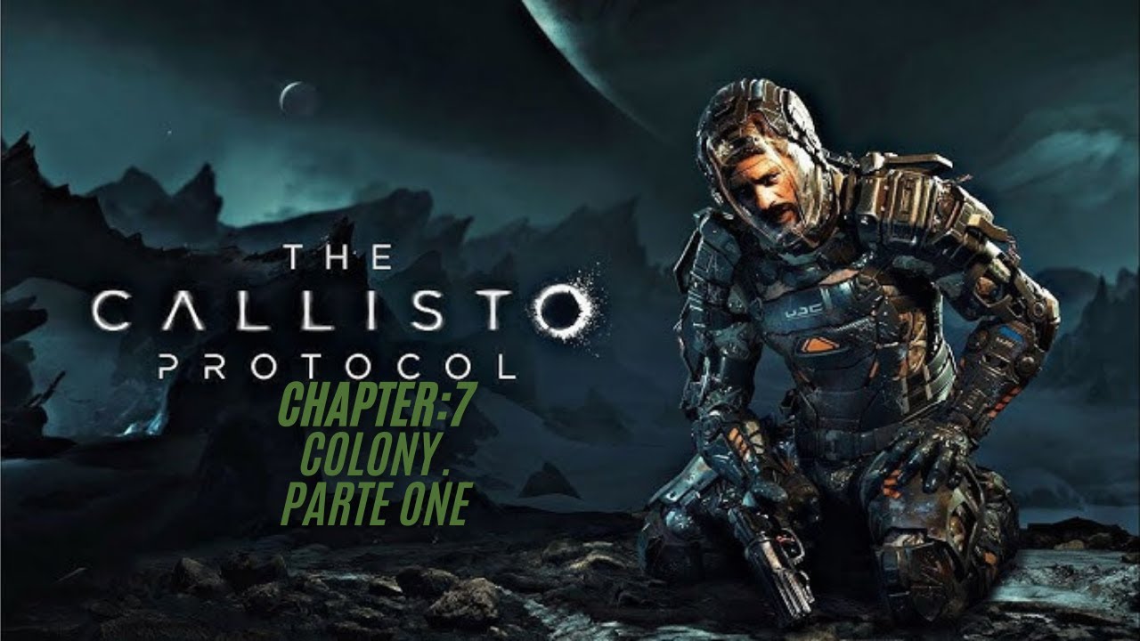 The Callisto Protocol Chapter 7 Colony parte 1 No Commantary - YouTube