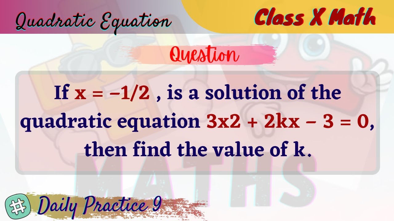 If X 1 2 Is A Solution Of The Quadratic Equation 3x 2 2kx 3