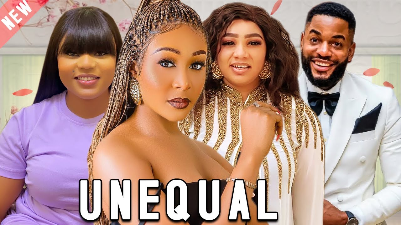 UNEQUAL - (FULL SEASON) UJU OKOLI, CHIKE DANIEL, JENIFER OGBODO New Exclusive Nollywood 2023 ...
