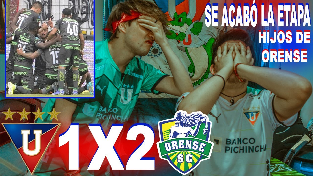 REACCIÓN LDU VS ORENSE (1-2) SE ACABÓ LA ETAPA / LIGA DE QUITO CAE DE ...