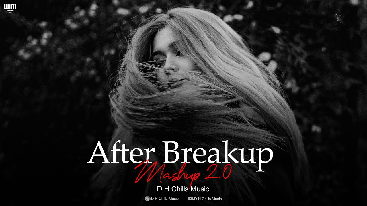 After Breakup Mashup 2.0 | Raanjhan Mashup | D H chills - YouTube Music