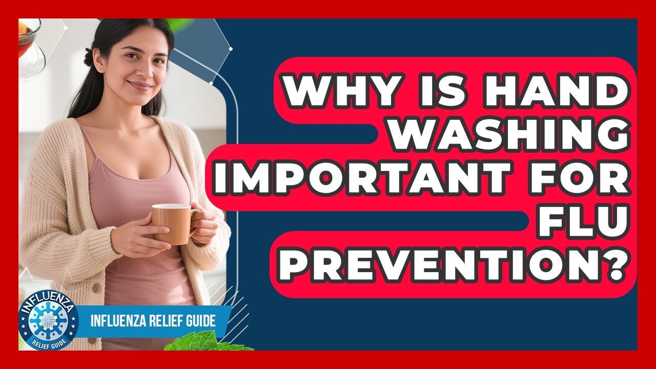 Why Is Hand Washing Important For Flu Prevention? - Influenza Relief ...