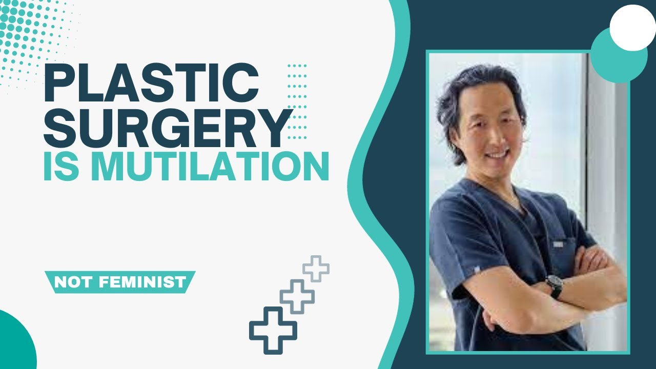Plastic Surgery is mutilation - YouTube