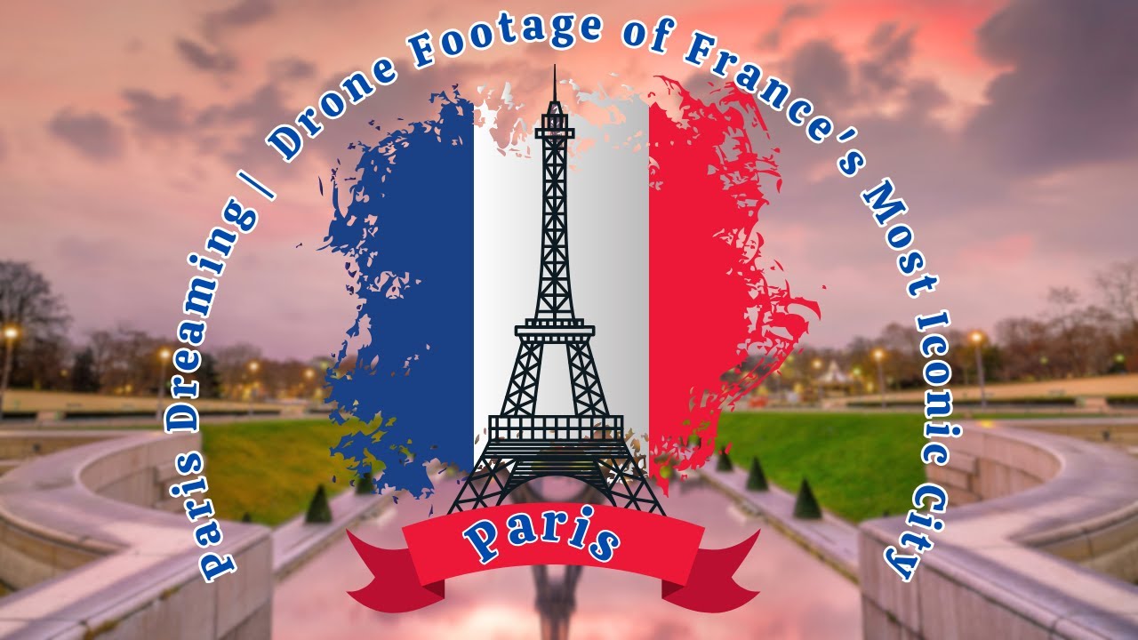 Paris Dreaming | Drone Footage of France's Most Iconic City - YouTube