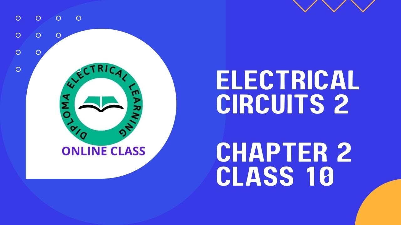 Electrical circuits 2 । Chapter 2 class 10 । Diploma Electrical ...