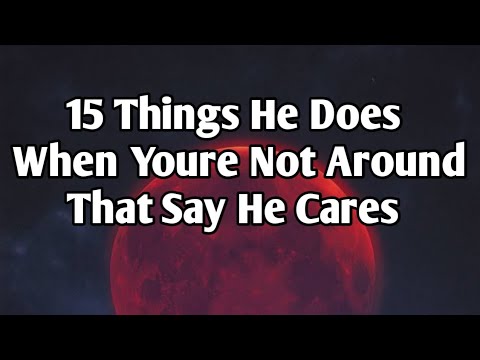15 Things He Does When Youre Not Around That Say He Cares #relationship ...