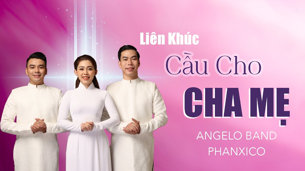 Liên Khúc : CẦU CHO CHA MẸ 2 & 7 | Angelo Band | OFFICIAL MV - YouTube