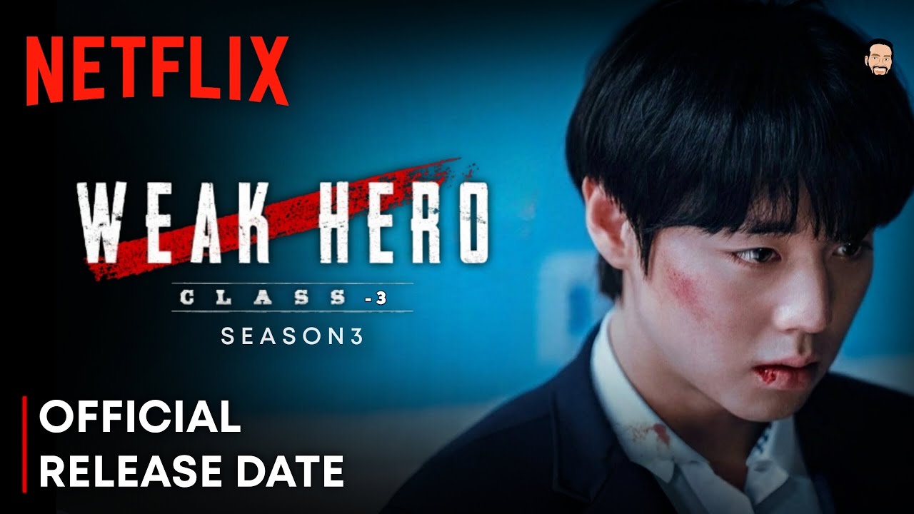 Weak Hero Class 3 | Weak Hero Class Season 3 Release Date | Weak Hero Class 3 Trailer | Netflix ...