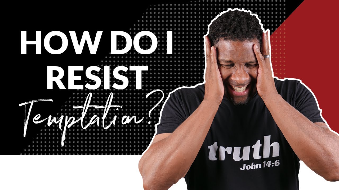 How Do I Resist TEMPTATION When I Want to Give in So Bad? - YouTube