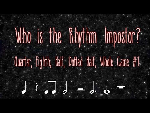 Rhythm Impostor - Quarter, Eighth, Half, Dotted Half, Whole - Episode ...