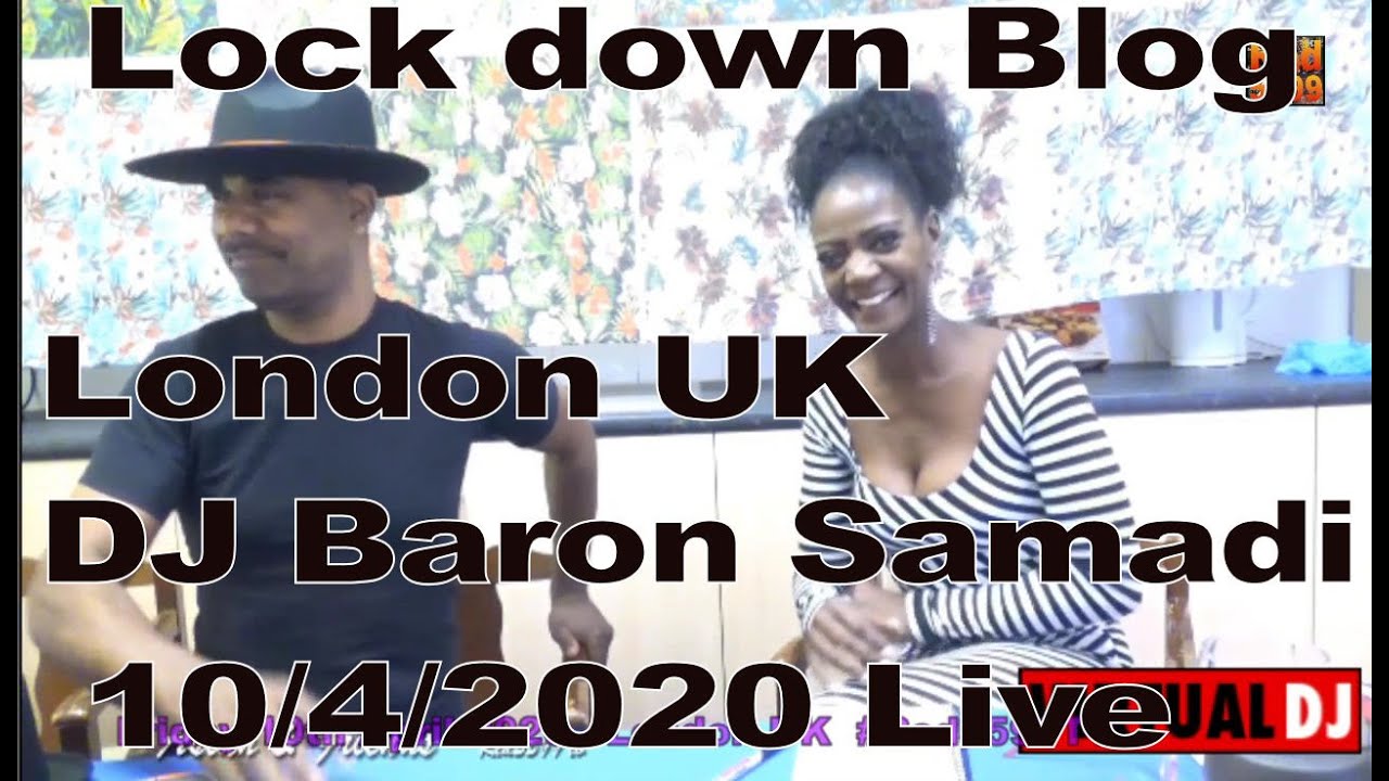 Blog - Friday 10th April - London UK - DJ Barron Samedi - YouTube