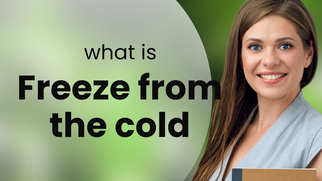 Understanding "Freeze from the Cold": A Guide to English Expressions ...
