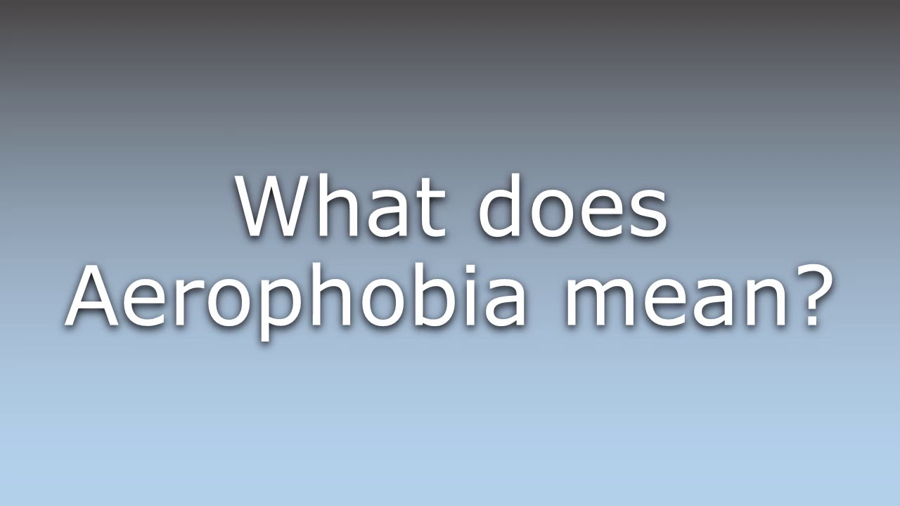 What does Aerophobia mean? - YouTube
