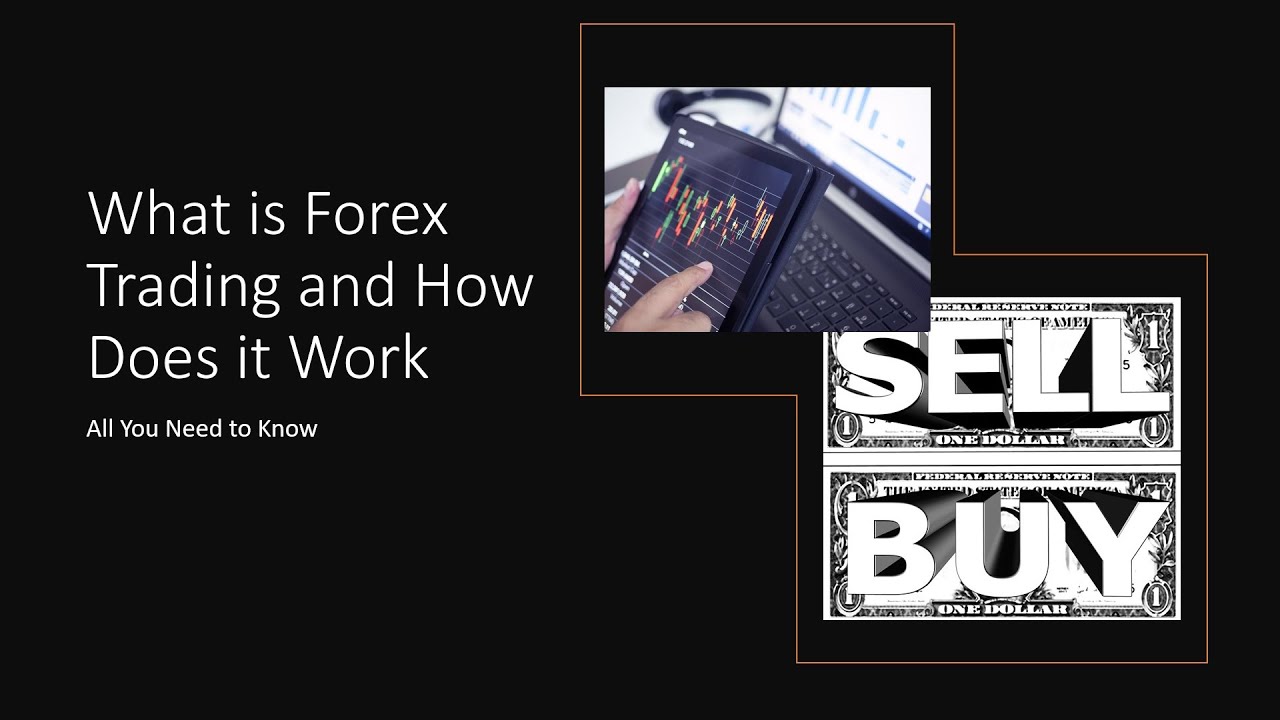 What is Forex Trading and How Does it Work? All You Need to Know - YouTube