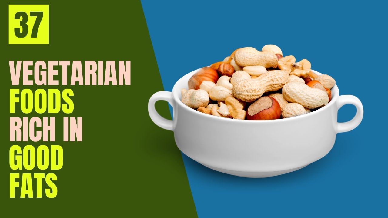 37 Best Vegetarian Foods Rich in Good Fats | Healthy Fats for ...