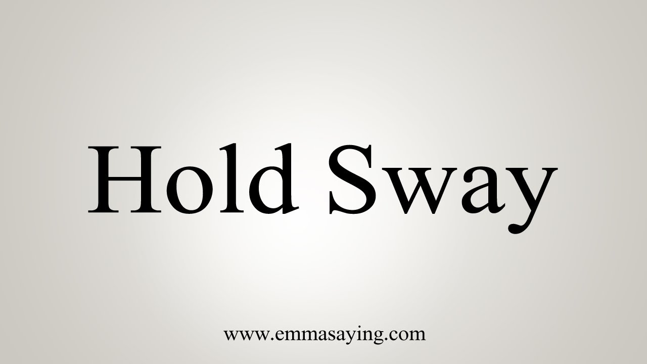 How To Say Hold Sway - YouTube