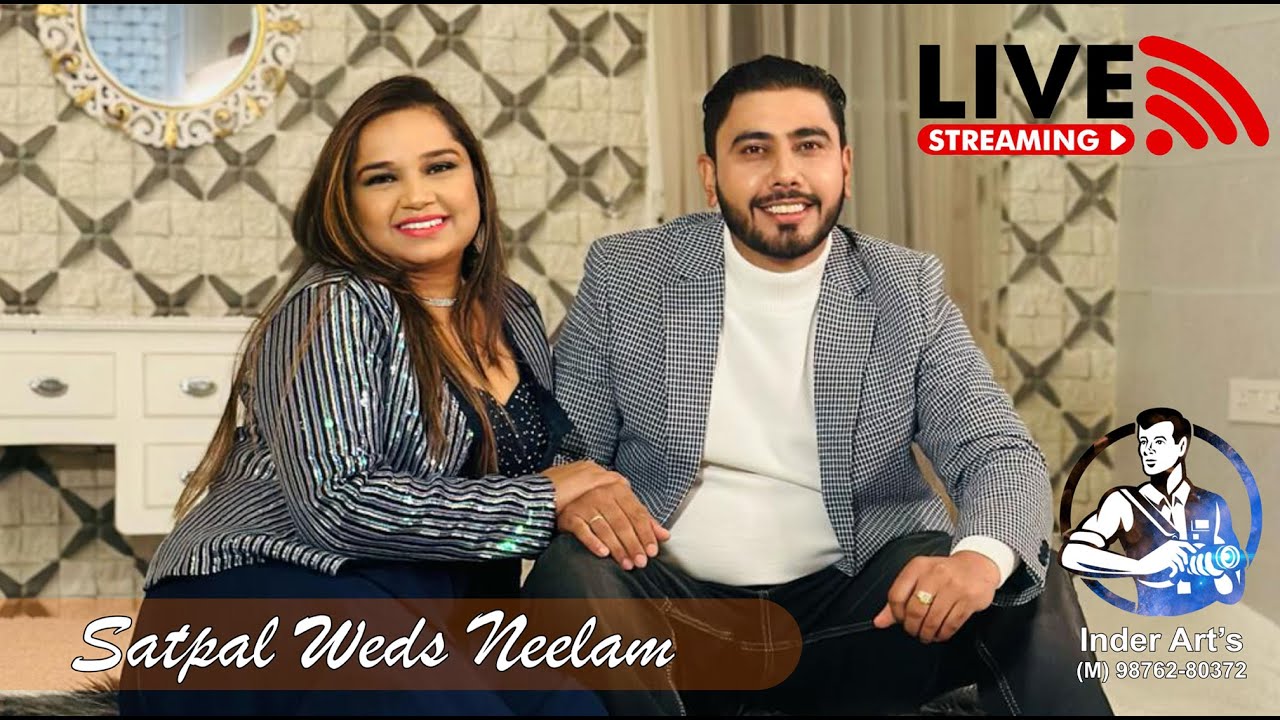 Satpal Weds Neelam ( Live Streaming ) INDER ART'S (M) 98762-80372 - YouTube
