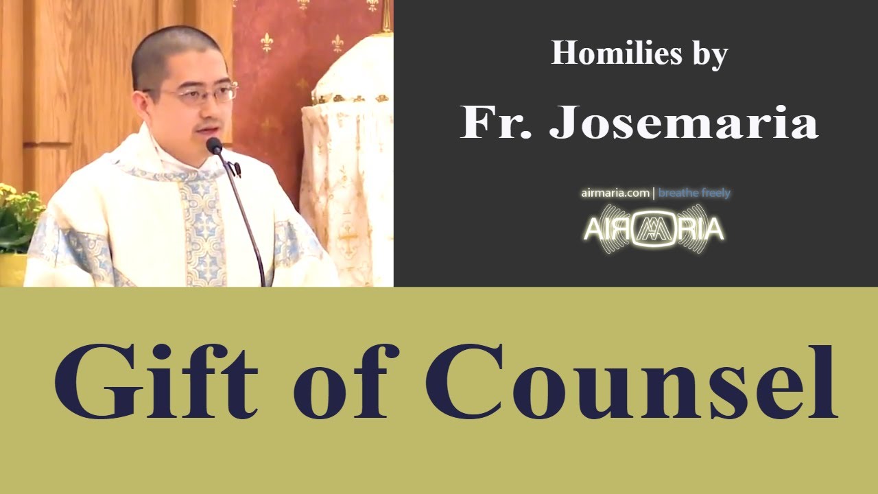 The Gift Of Counsel Apr 26 Homily Fr Josemaria YouTube the-gift-of-counsel-apr-26-homily-fr-josemaria-youtube