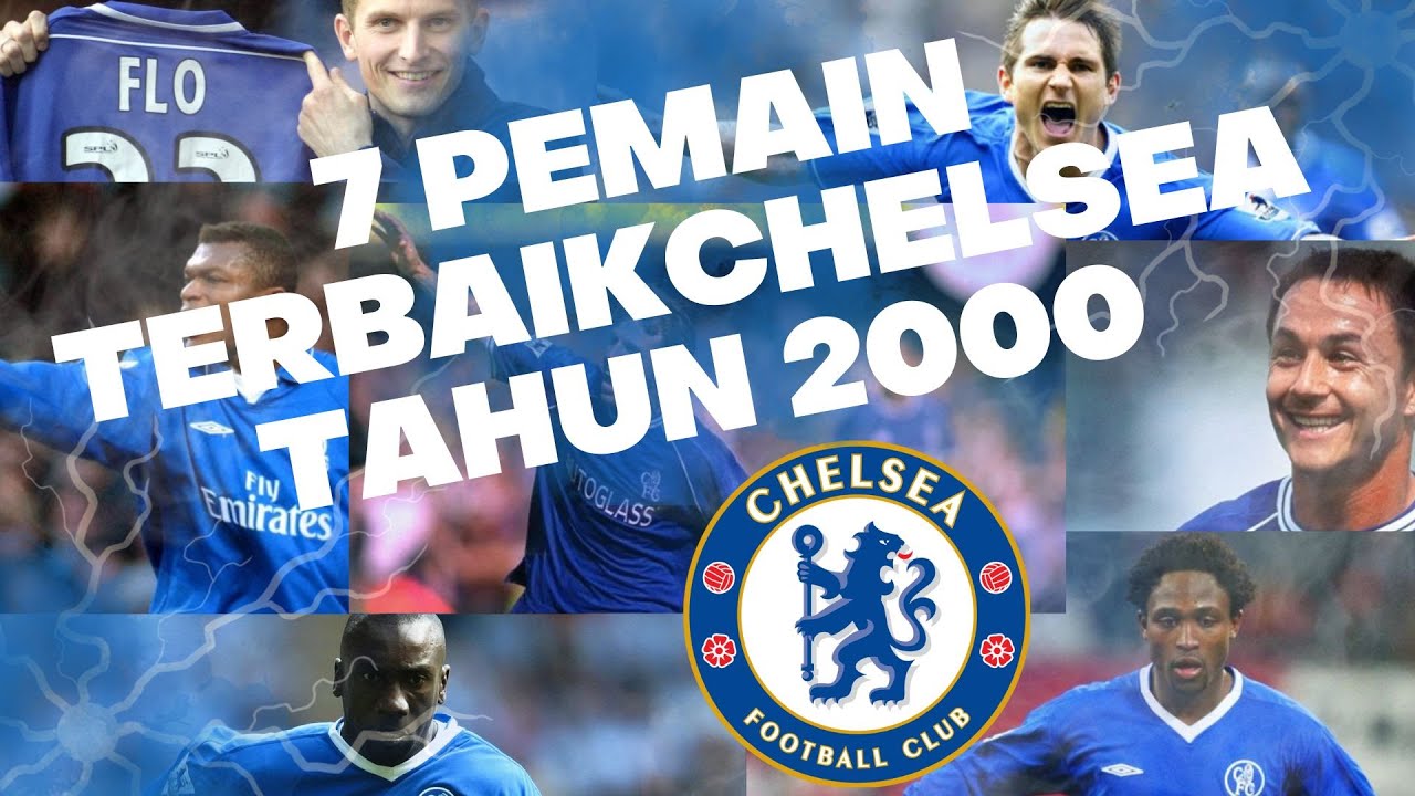 7 PEMAIN TERBAIK CHELSEA SEPANJANG MASA TAHUN 2000 | PEMAIN TERBAIK ...