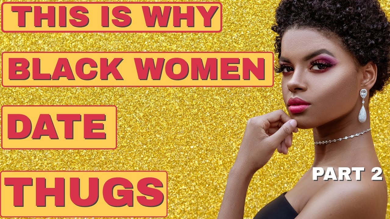 THIS IS WHY BLACK WOMEN DATE THUGS PART 2#blackwoman #dating # ...