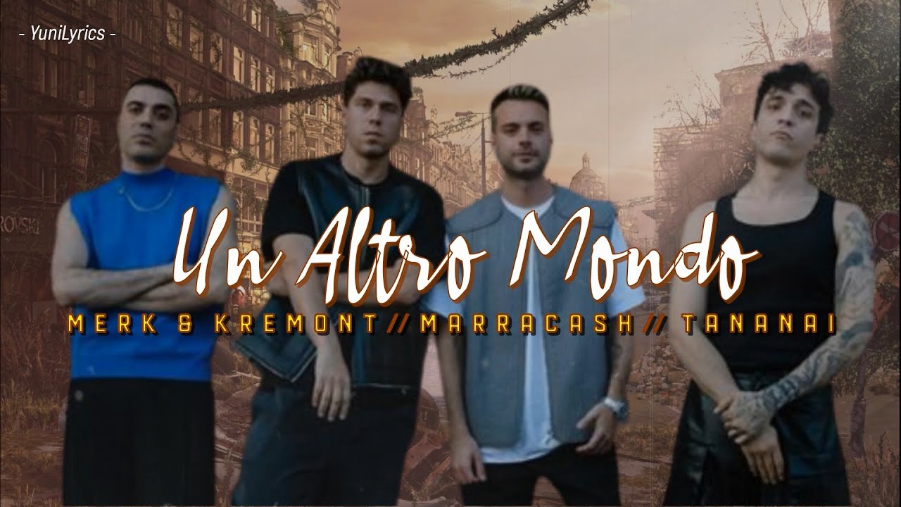 Merk & Kremont, Tananai, Marracash - UN ALTRO MONDO (Lyrics/Testo ...