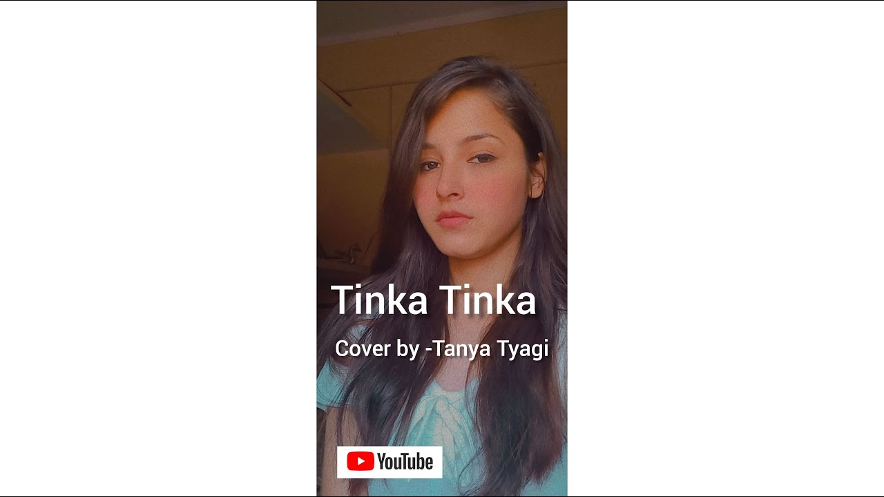 Tinka Tinka Cover by -Tanya Tyagi - YouTube