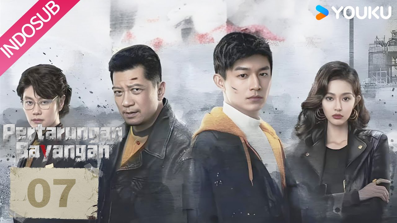 [Indo Sub] Pertarungan Bayangan (Duel of Shadows) EP07 Yang Xuwen / Tian Yu / Zhang Zhijian ...