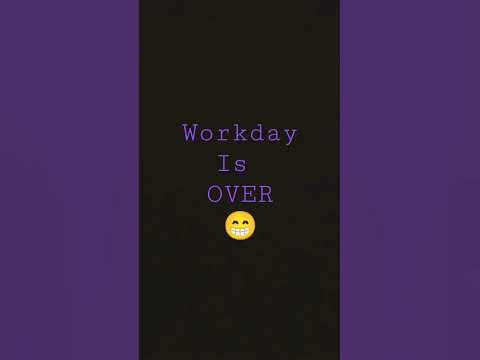 workday over - YouTube