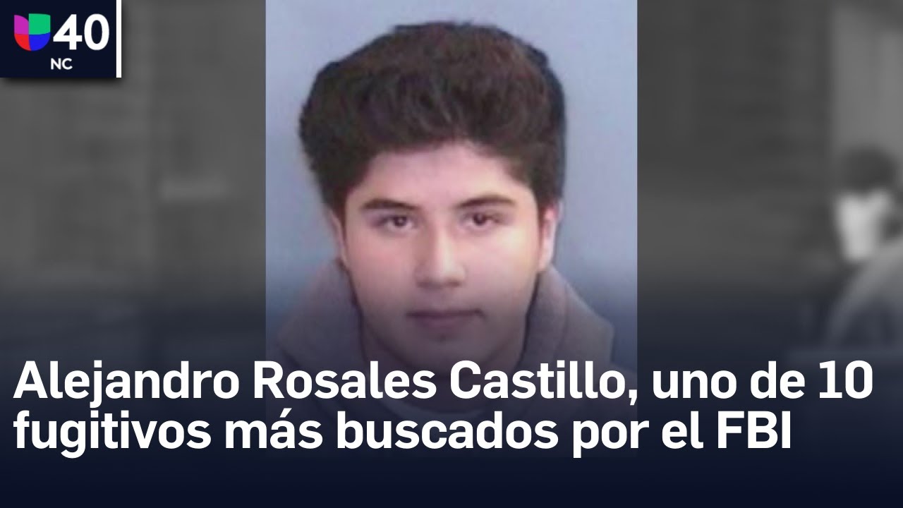 Alejandro Rosales Castillo, uno de 10 fugitivos más buscados por el FBI ...