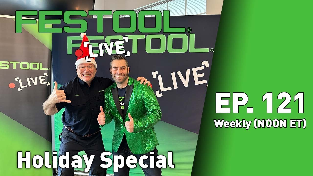 Festool Live Episode 121 - Festool Holiday Special 2022 - YouTube