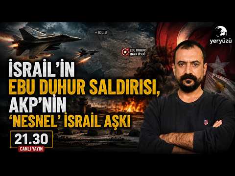 İsrail'in Ebu Duhur saldırısı, AKP'nin 'nesnel' İsrail aşkı