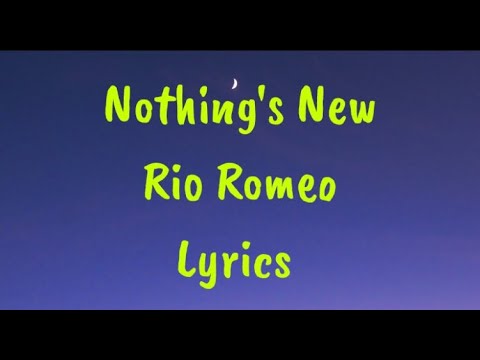 Nothing's New - Rio Romeo Lyrics - YouTube