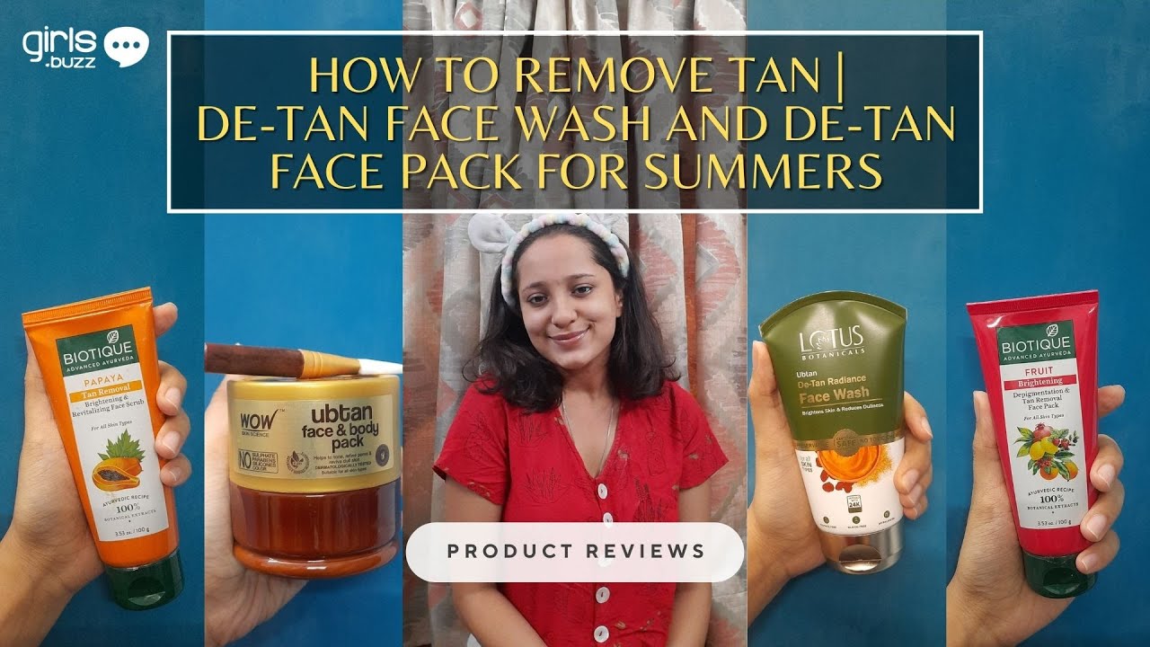 How To Remove Tan | De-Tan Face Wash and De-Tan Face Pack for Summers ...