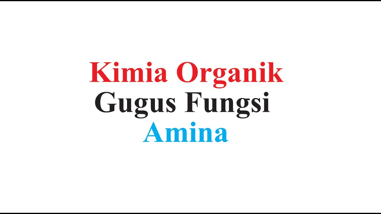 Kimia Organik (Gugus Fungsi) - Amina - YouTube