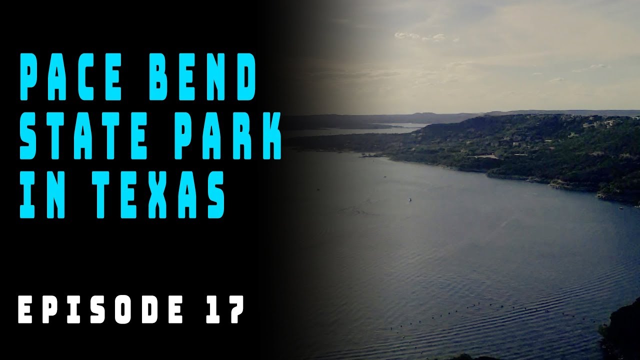 Pace Bend State Park In Texas - Episode 17 - YouTube