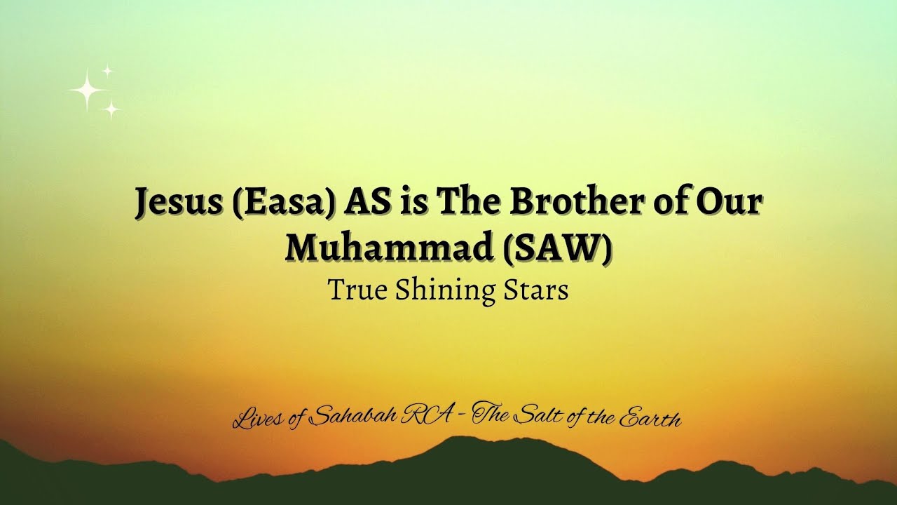 Jesus (Easa) AS is The Brother of Our Muhammad (SAW) - YouTube