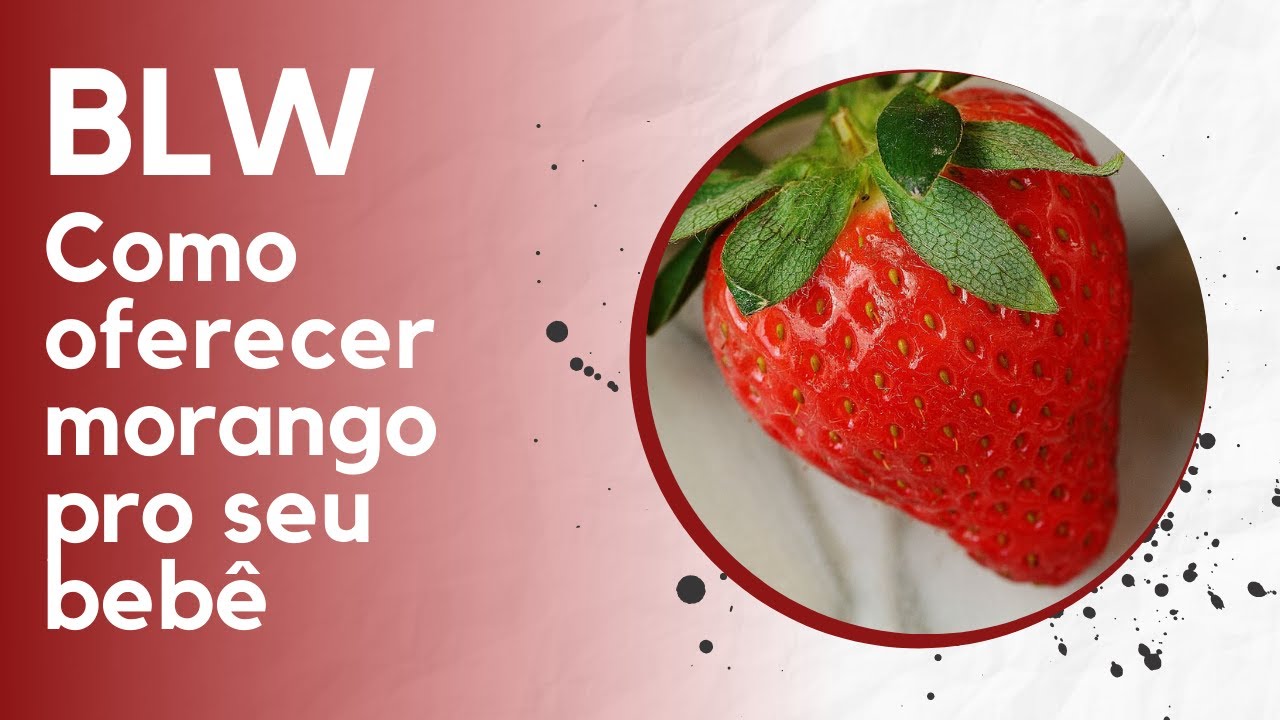Como oferecer morango para o bebê na introdução alimentar no BLW e ...