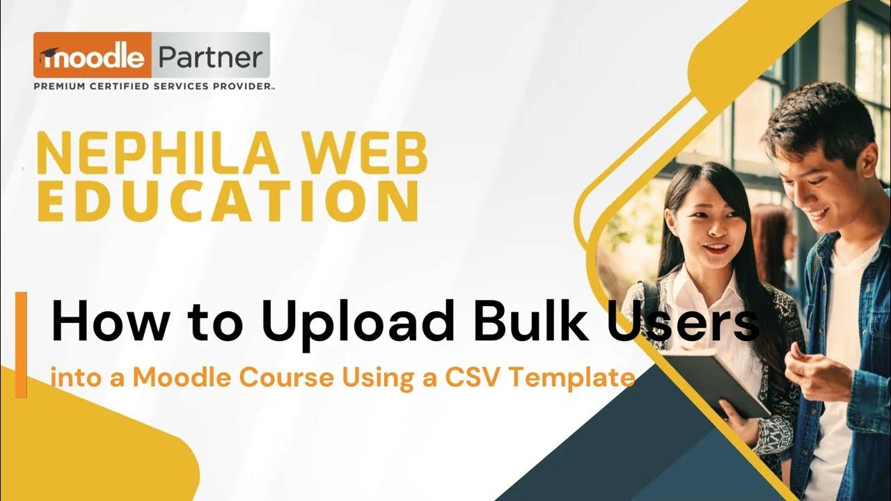 [Tutorial] How to Upload Bulk Users into a Moodle Course Using a CSV Template - YouTube