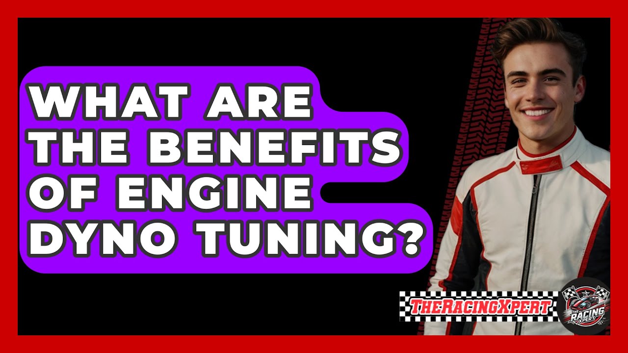 What Are The Benefits Of Engine Dyno Tuning? - The Racing Xpert - YouTube