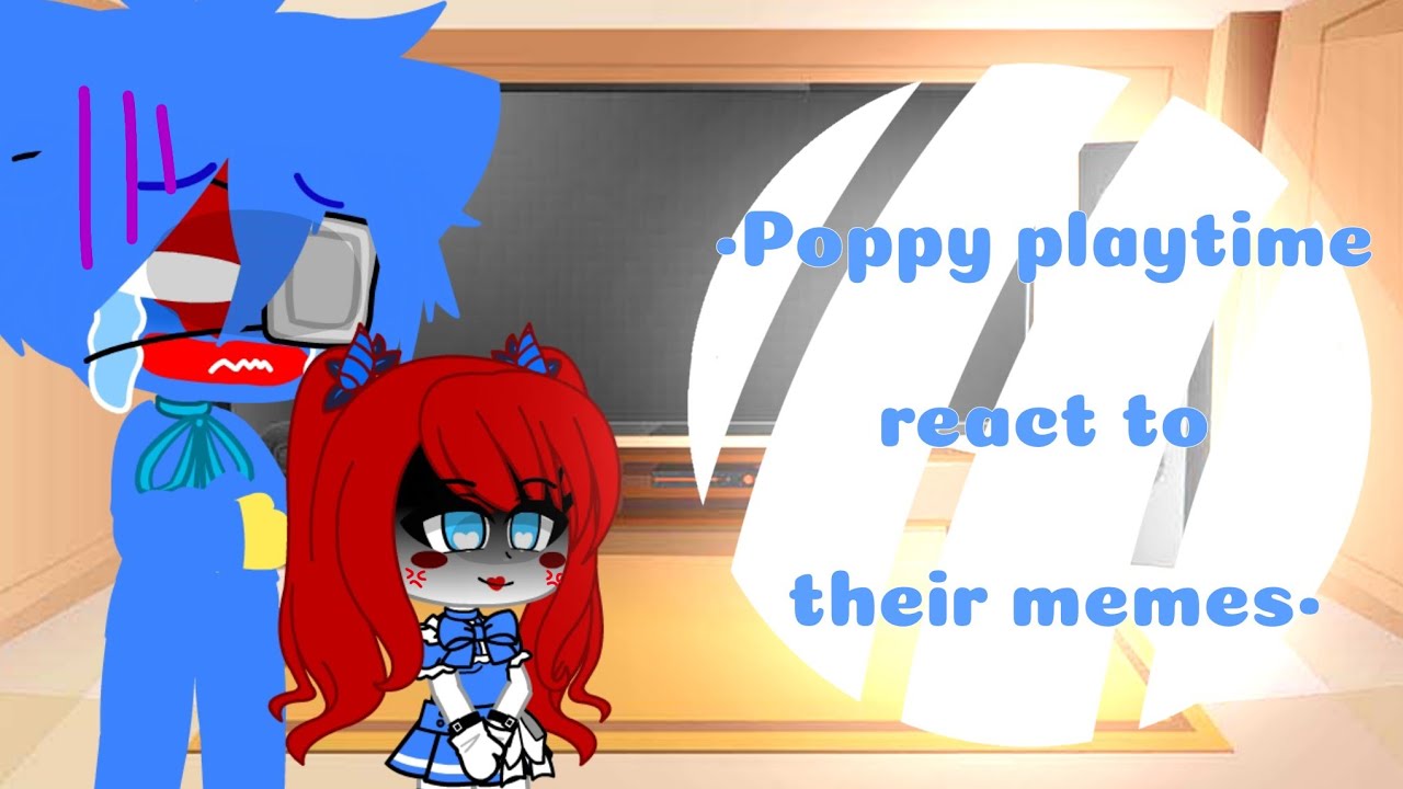 •Poppy playtime react to their memes!• (warning : cringe,lazy and other ...