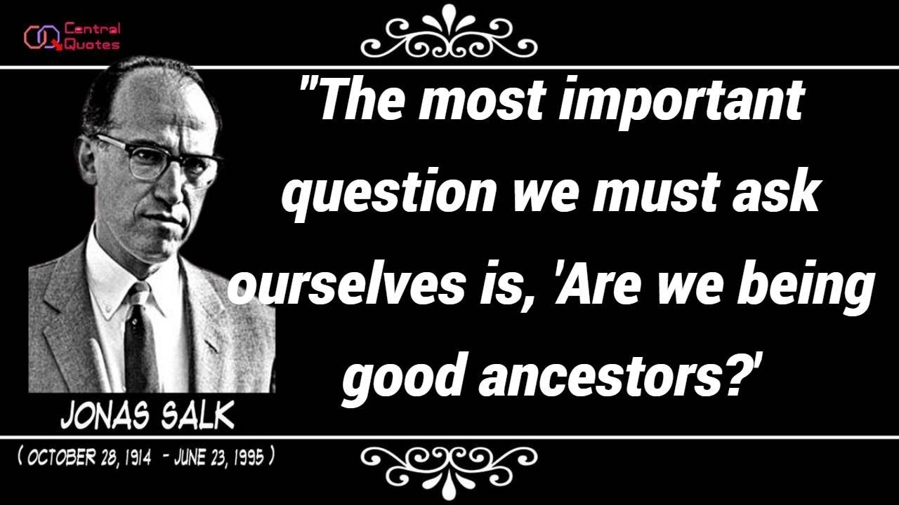 Jonas Salk Quotes