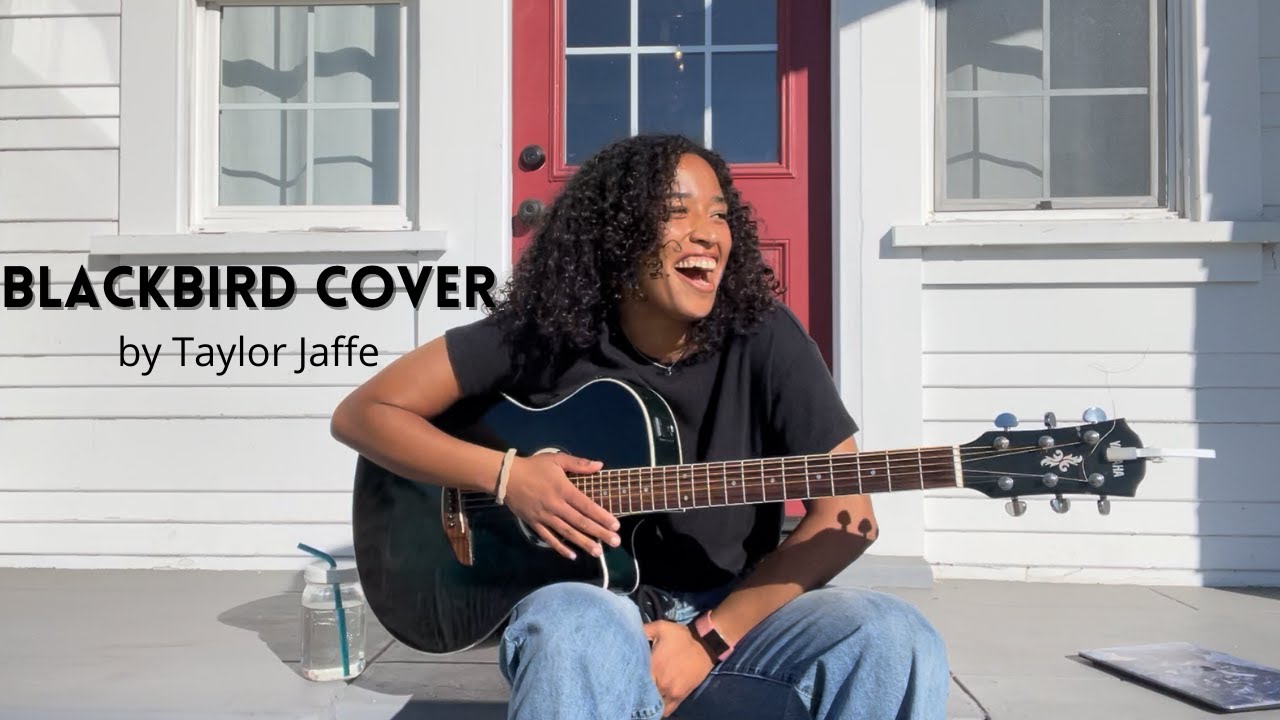 Blackbird Cover by Taylor Jaffe — I'M BACK HELLO!! - YouTube