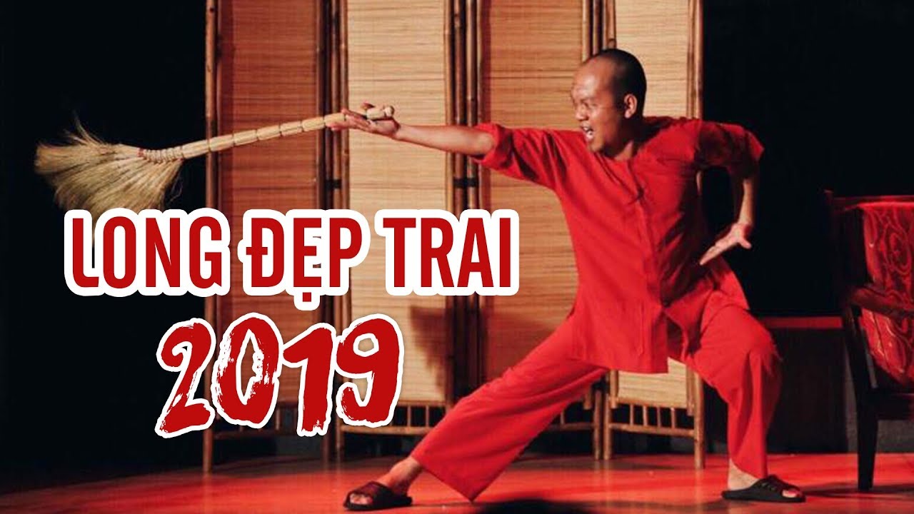 Long Đẹp Trai 2019 - Tuyển Tập Hài Hay Và Mới Nhất Của Long Đẹp Trai ...