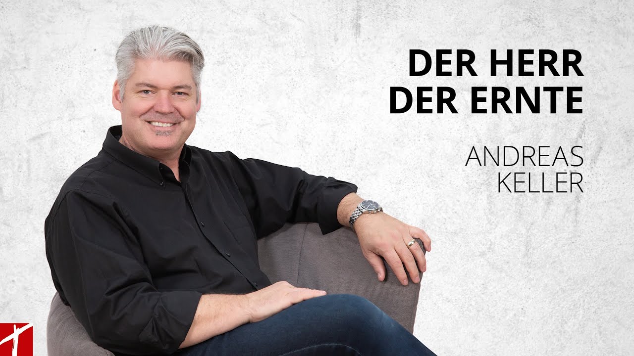 «Der Herr der Ernte» | Andreas Keller | 26. September 2023 - YouTube