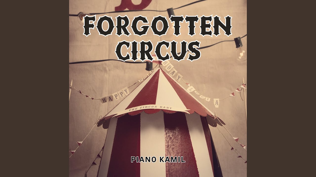 Forgotten Circus - YouTube