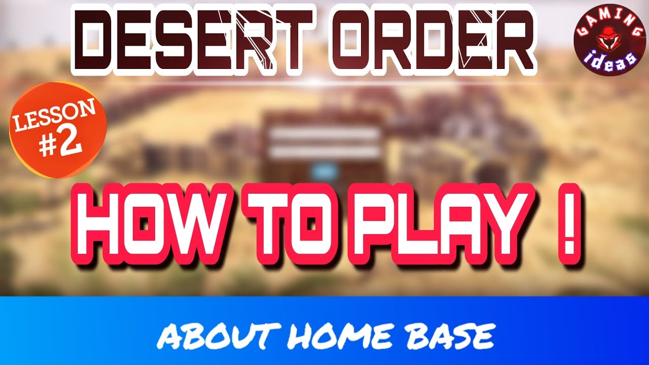 How to Play Desert Order ll Desert Order Home Base ll Desert Order ...